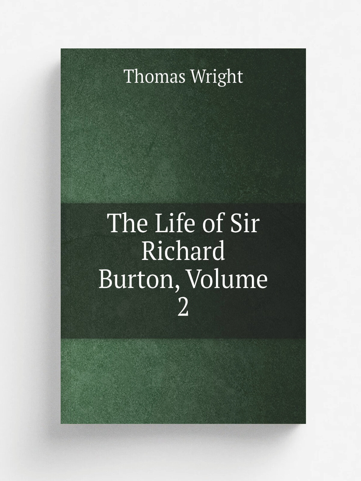 The Life of Sir Richard Burton, Volume 2
