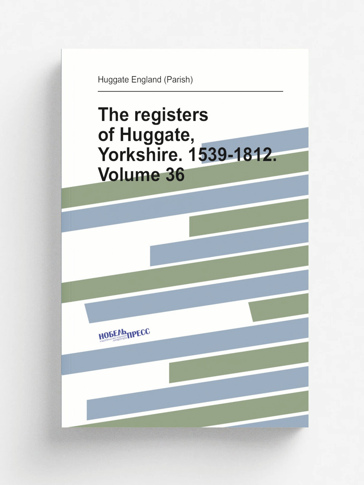 The registers of Huggate, Yorkshire. 1539-1812. Volume 36