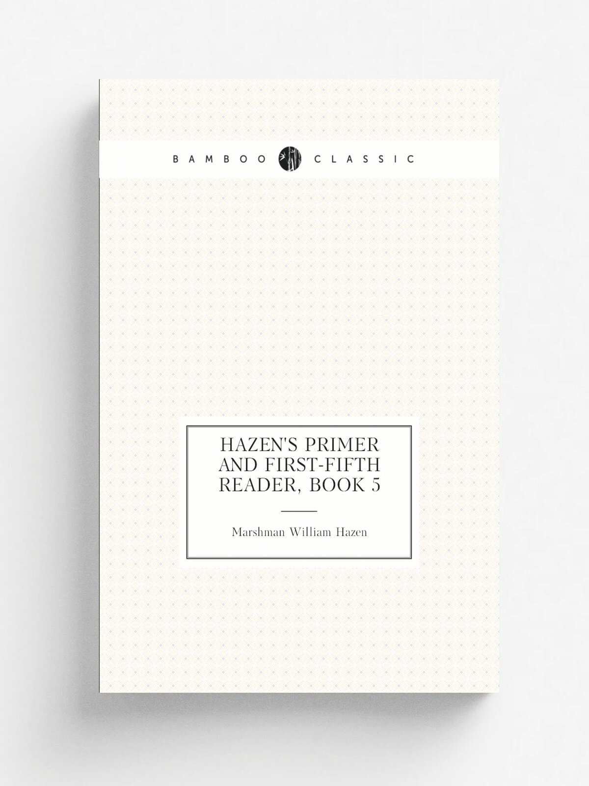 Hazen's Primer and First-Fifth Reader, Book 5