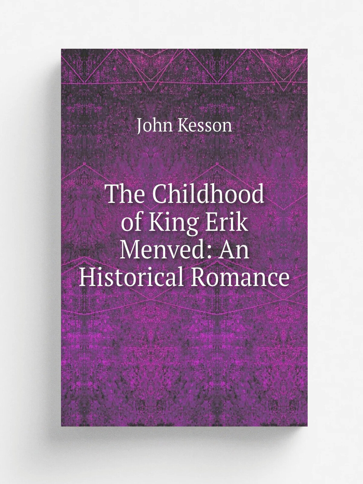 The Childhood of King Erik Menved: An Historical Romance