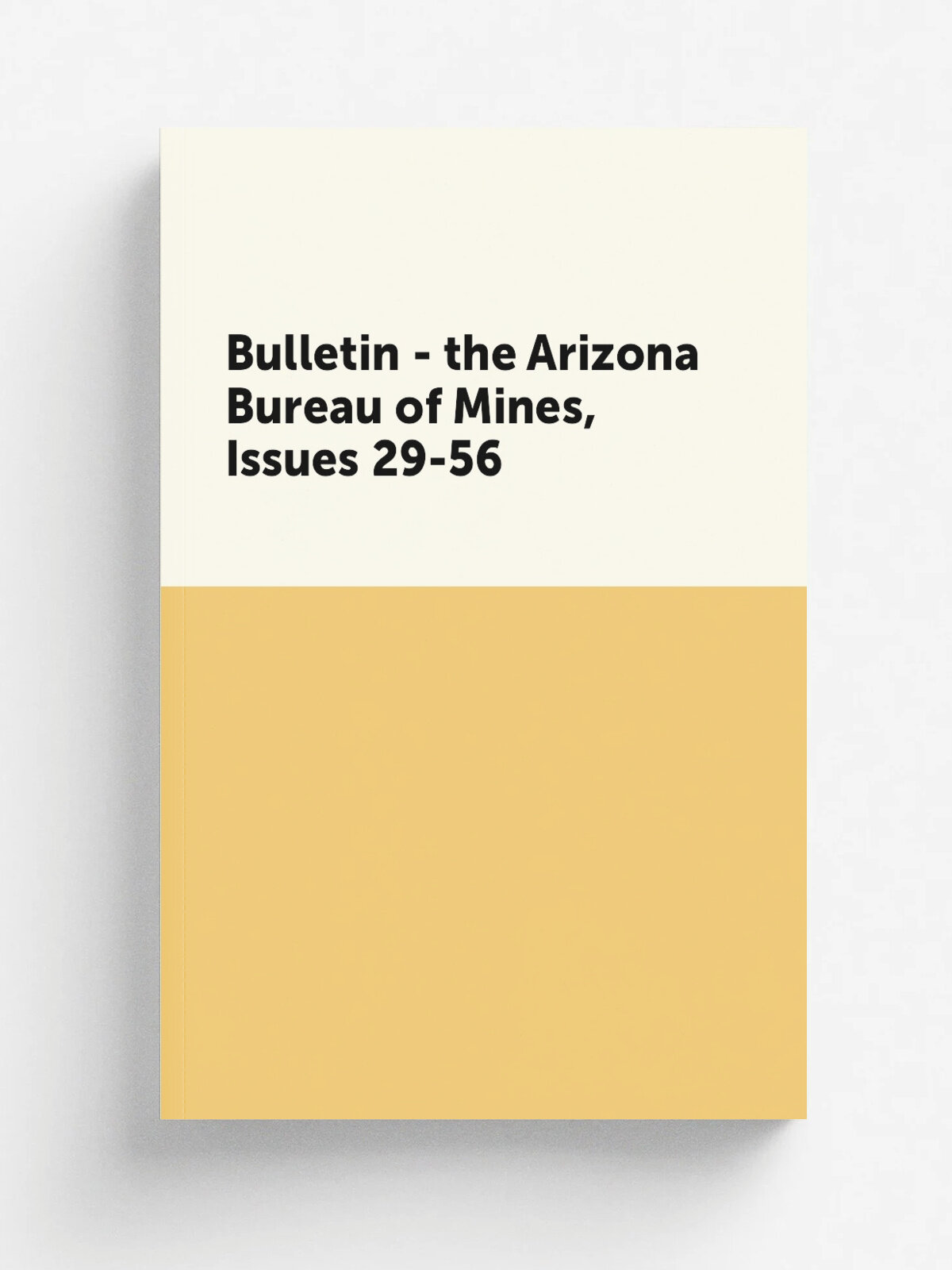 Bulletin - the Arizona Bureau of Mines, Issues 29-56 | Репринт