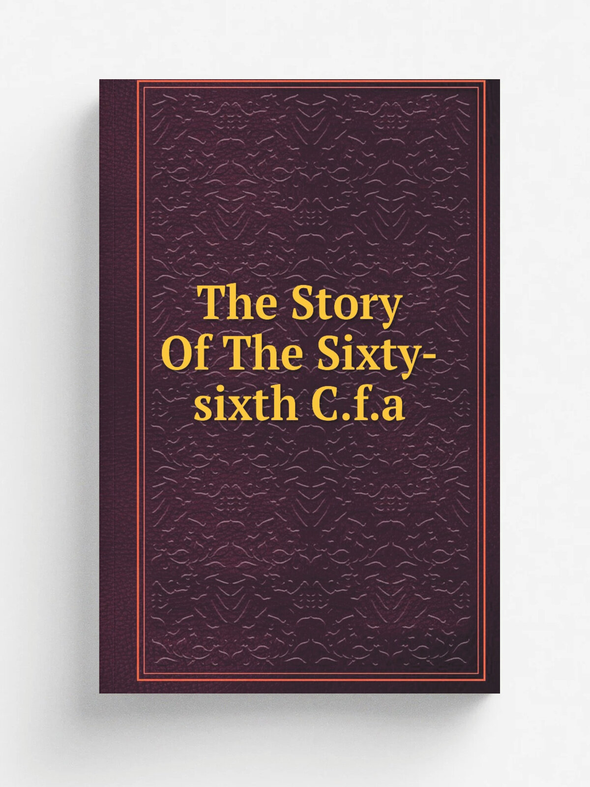 The Story Of The Sixty-sixth C.f.a