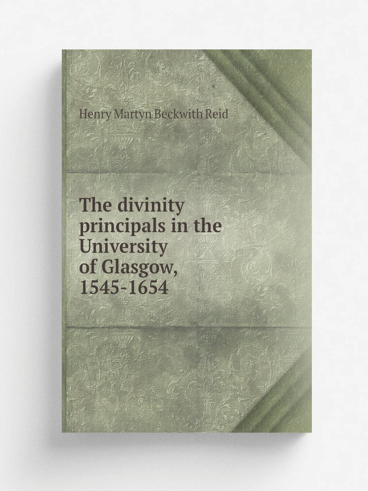 The divinity principals in the University of Glasgow, 1545-1654