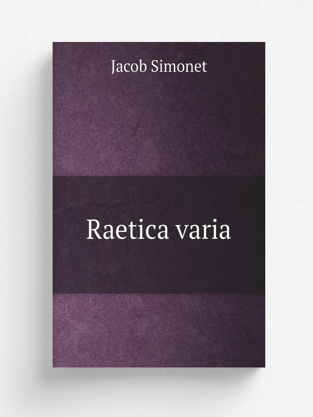 Raetica varia | Jacob Simonet | 1922 | Chur Selbstverlag des Verfassers | Репринт