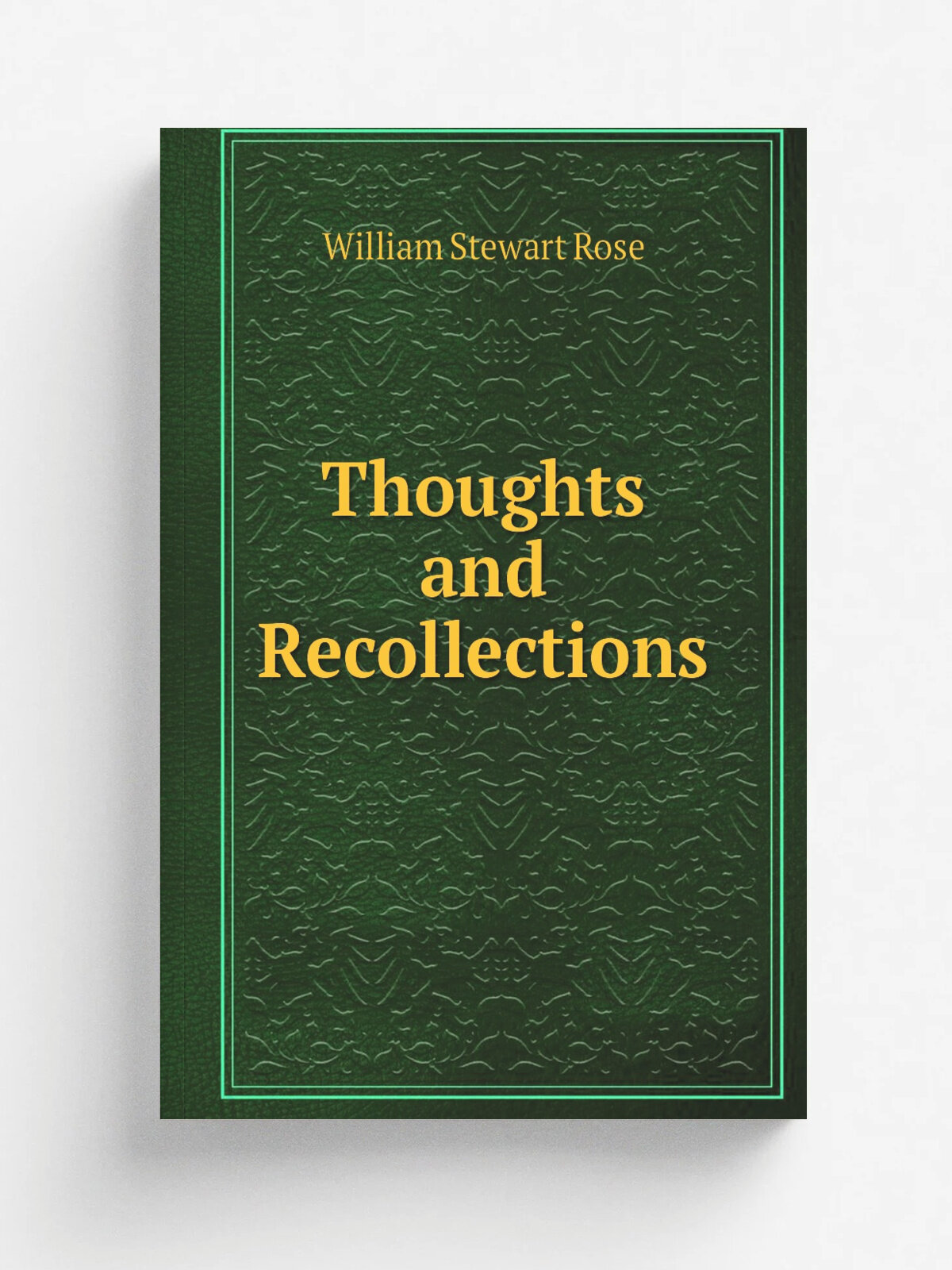 Thoughts and Recollections | William Stewart Rose | 1825 | J. Murray | Репринт