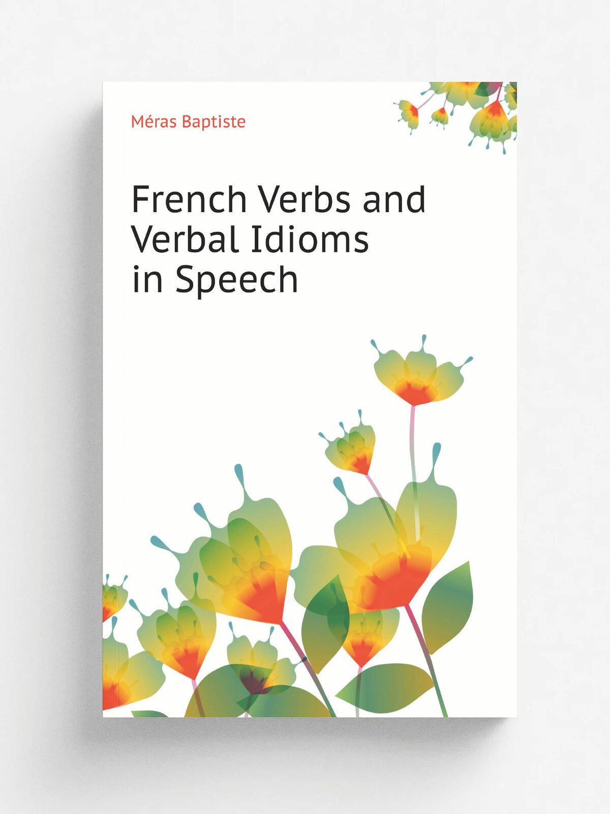 French Verbs and Verbal Idioms in Speech