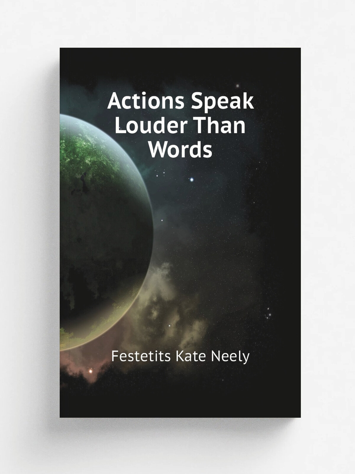 Actions Speak Louder Than Words | Festetits Kate Neely | Репринт