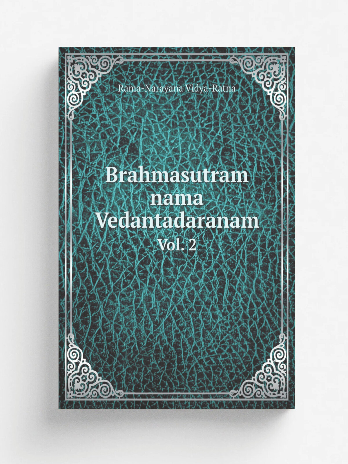 Brahmasutram nama Vedantadaranam. Vol. 2