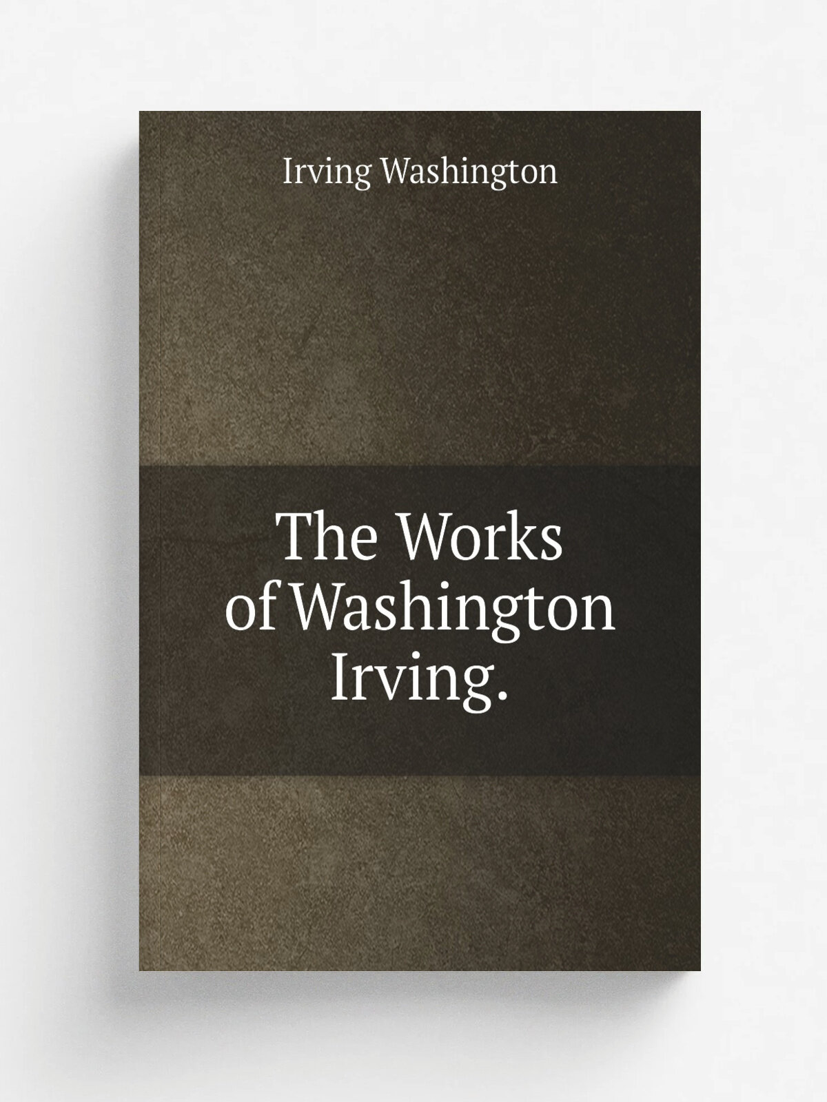 The Works of Washington Irving. | Irving Washington | 1881 | G.P. Putnam's sons | Репринт