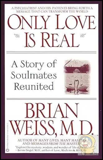 Only Love Is Real: A Story of Soulmates Reunited