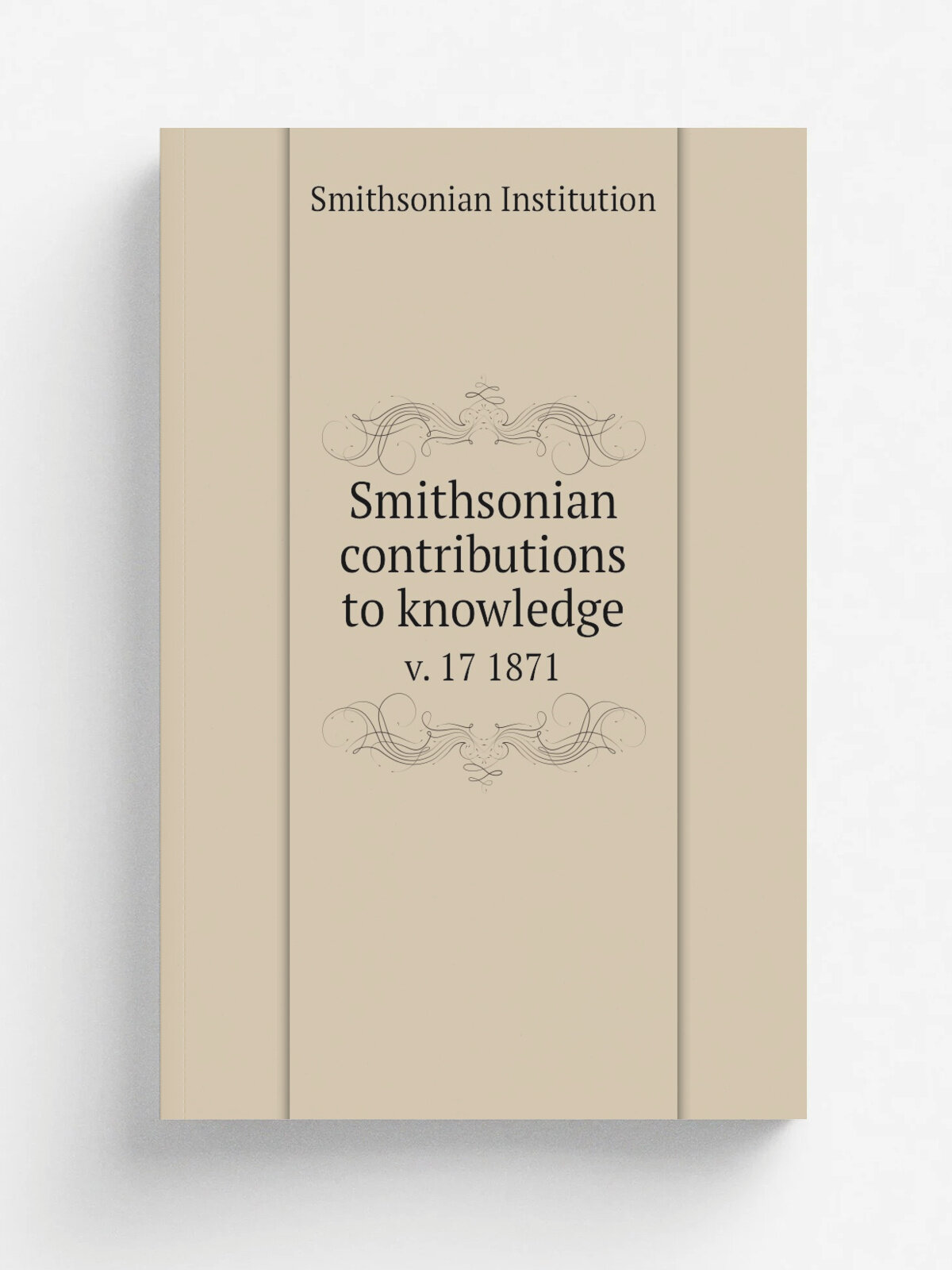 Smithsonian contributions to knowledge. v. 17 1871 | Smithsonian Institution | 1848 | Washington : Smithsonian Institution | Репринт