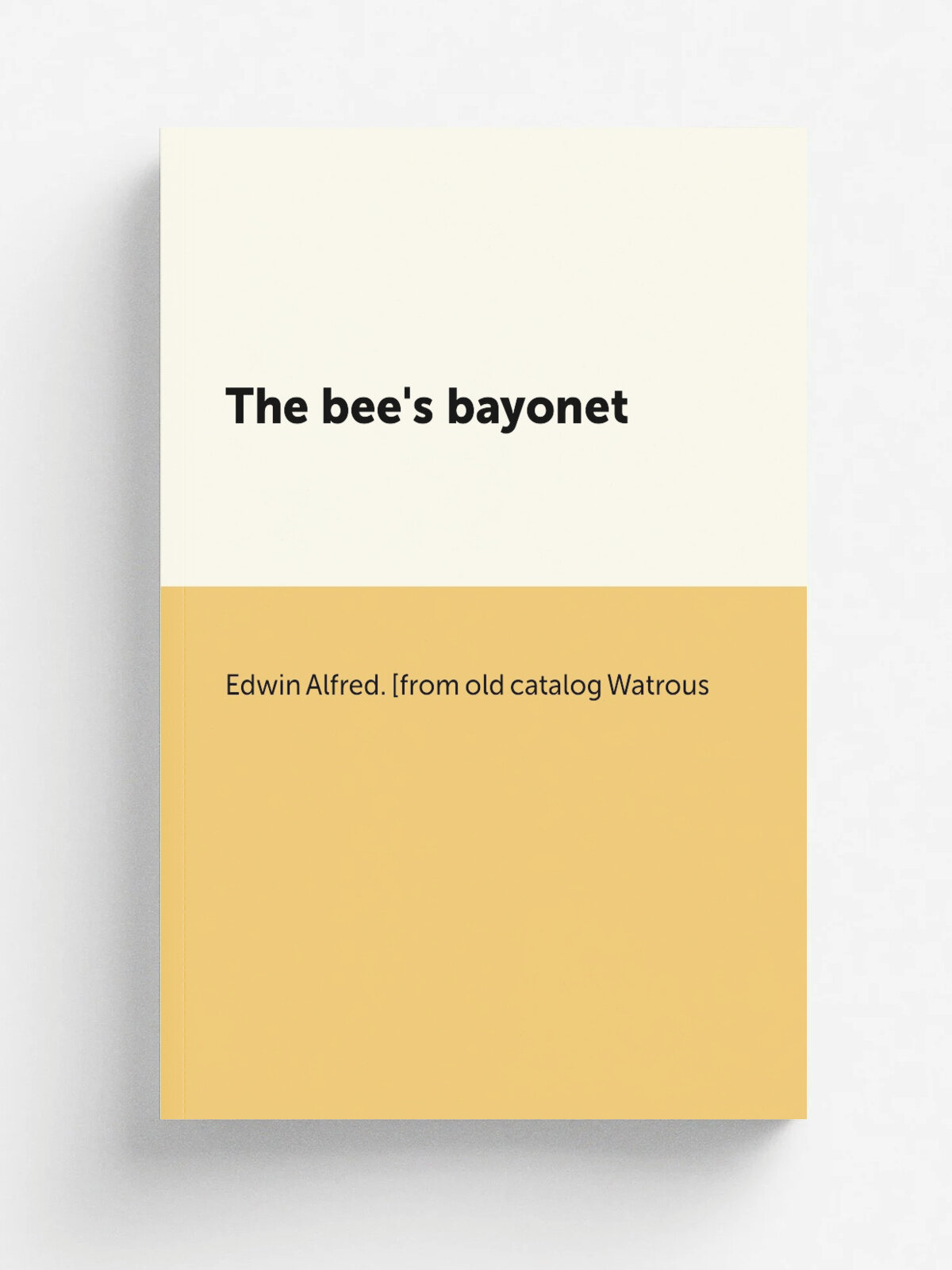The bee's bayonet | Edwin Alfred. . from old catalog Watrous | Репринт