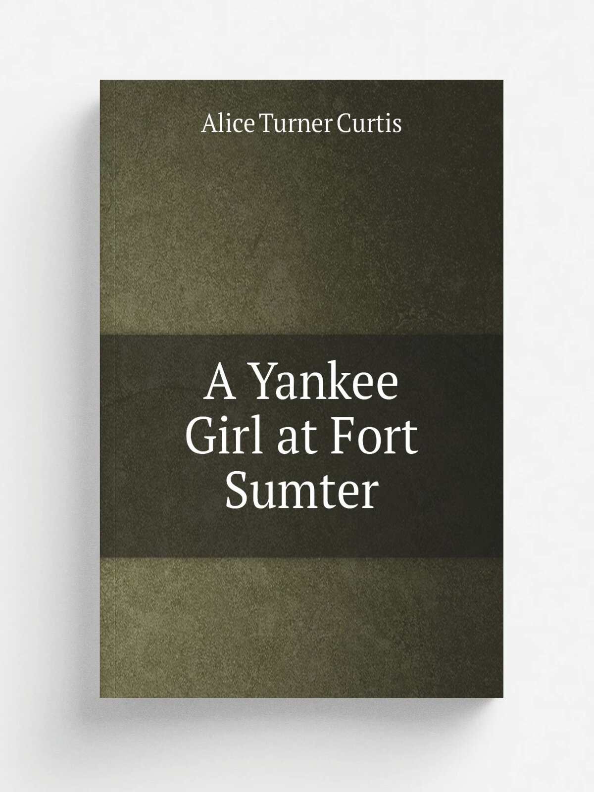 A Yankee Girl at Fort Sumter | Alice Turner Curtis | Репринт
