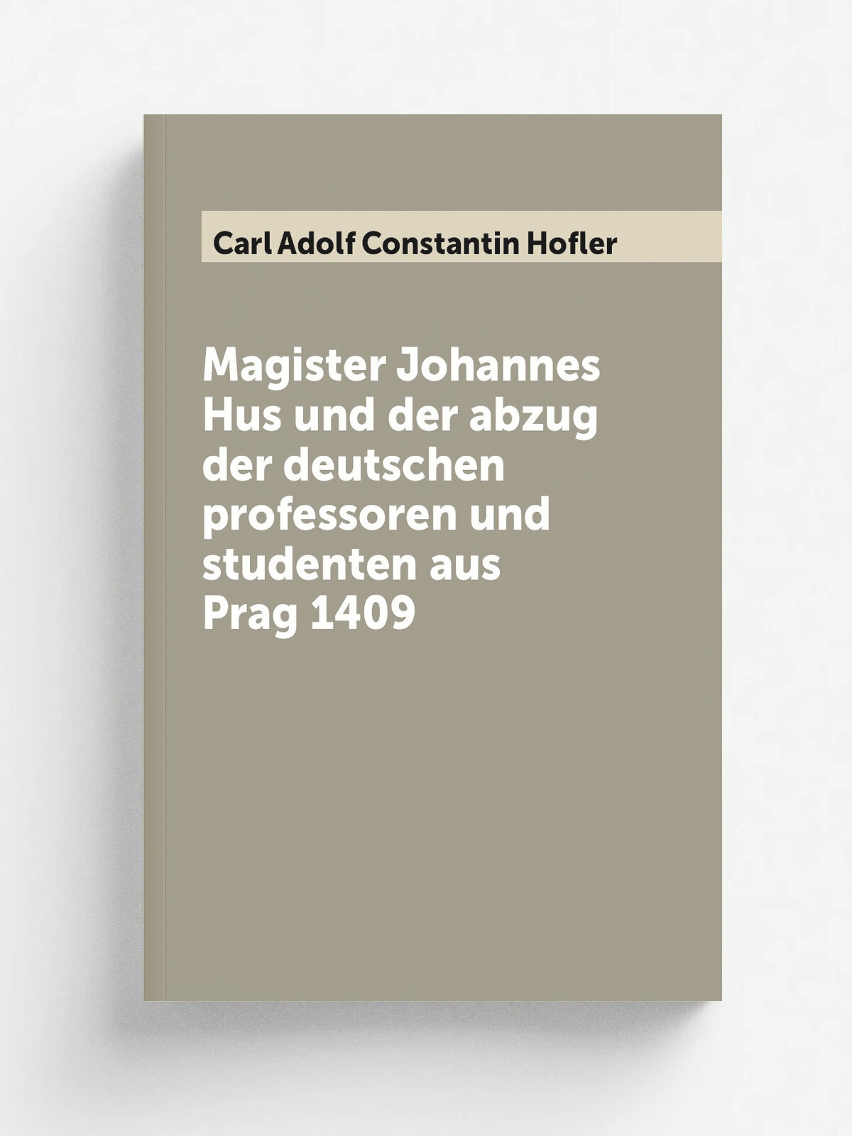 Magister Johannes Hus und der abzug der deutschen professoren und studenten aus Prag 1409