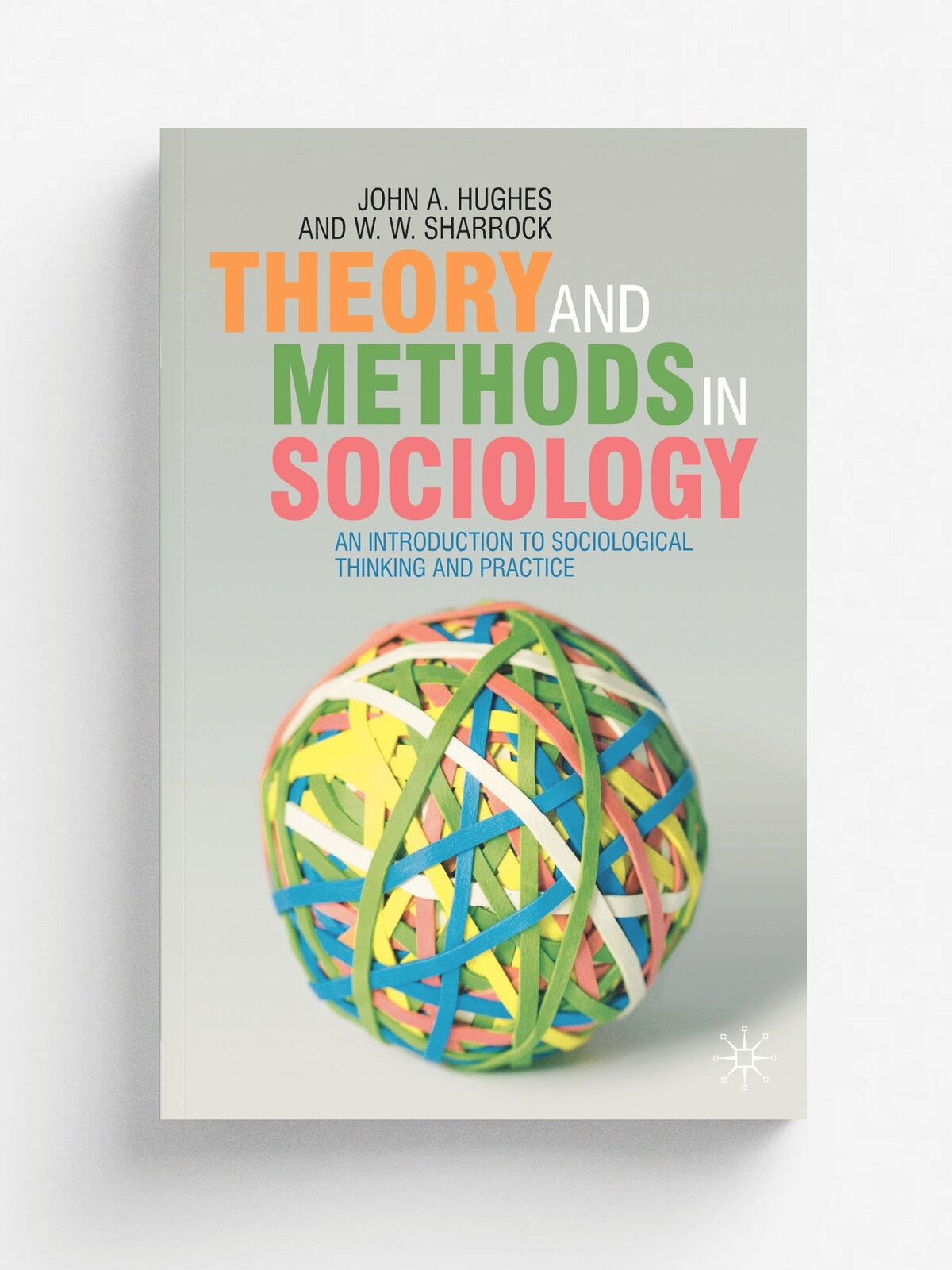 Theory and Methods in Sociology. An Introduction to Sociological Thinking and Practice