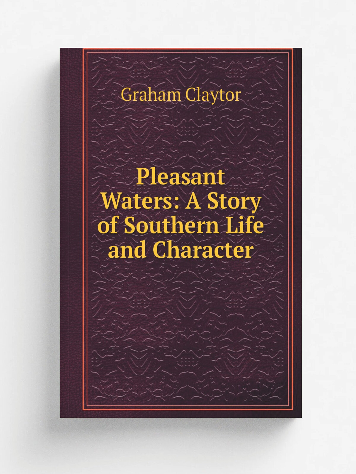 Pleasant Waters: A Story of Southern Life and Character | Graham Claytor | Репринт