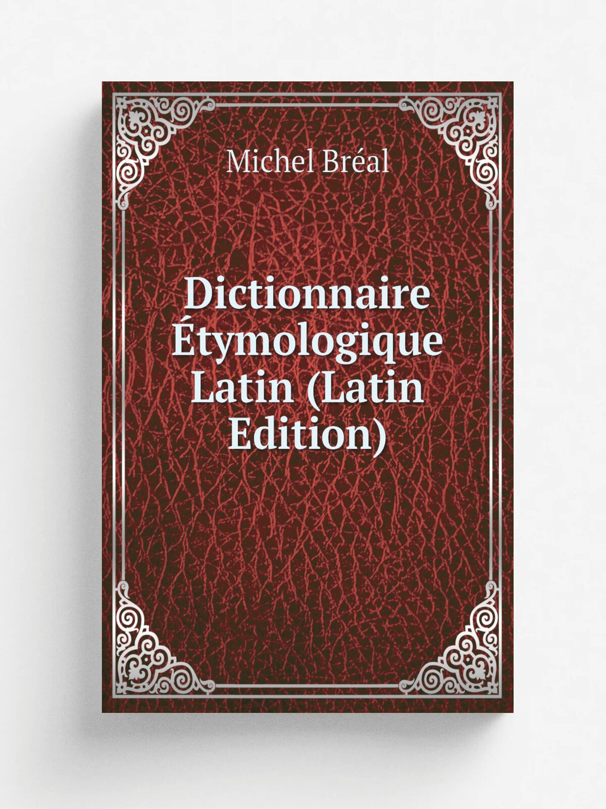Dictionnaire . tymologique Latin (Latin Edition) | Michel Br.al | Репринт