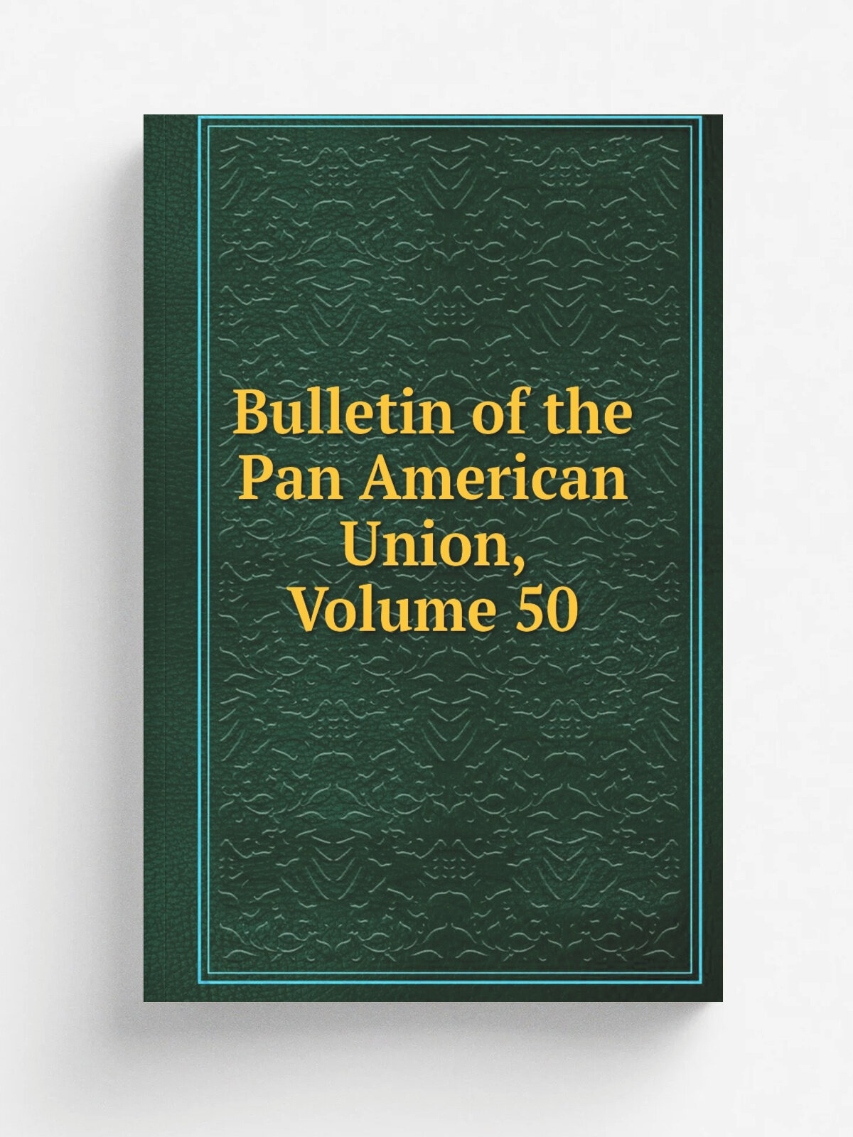 Bulletin of the Pan American Union, Volume 50 | Не указан | Репринт