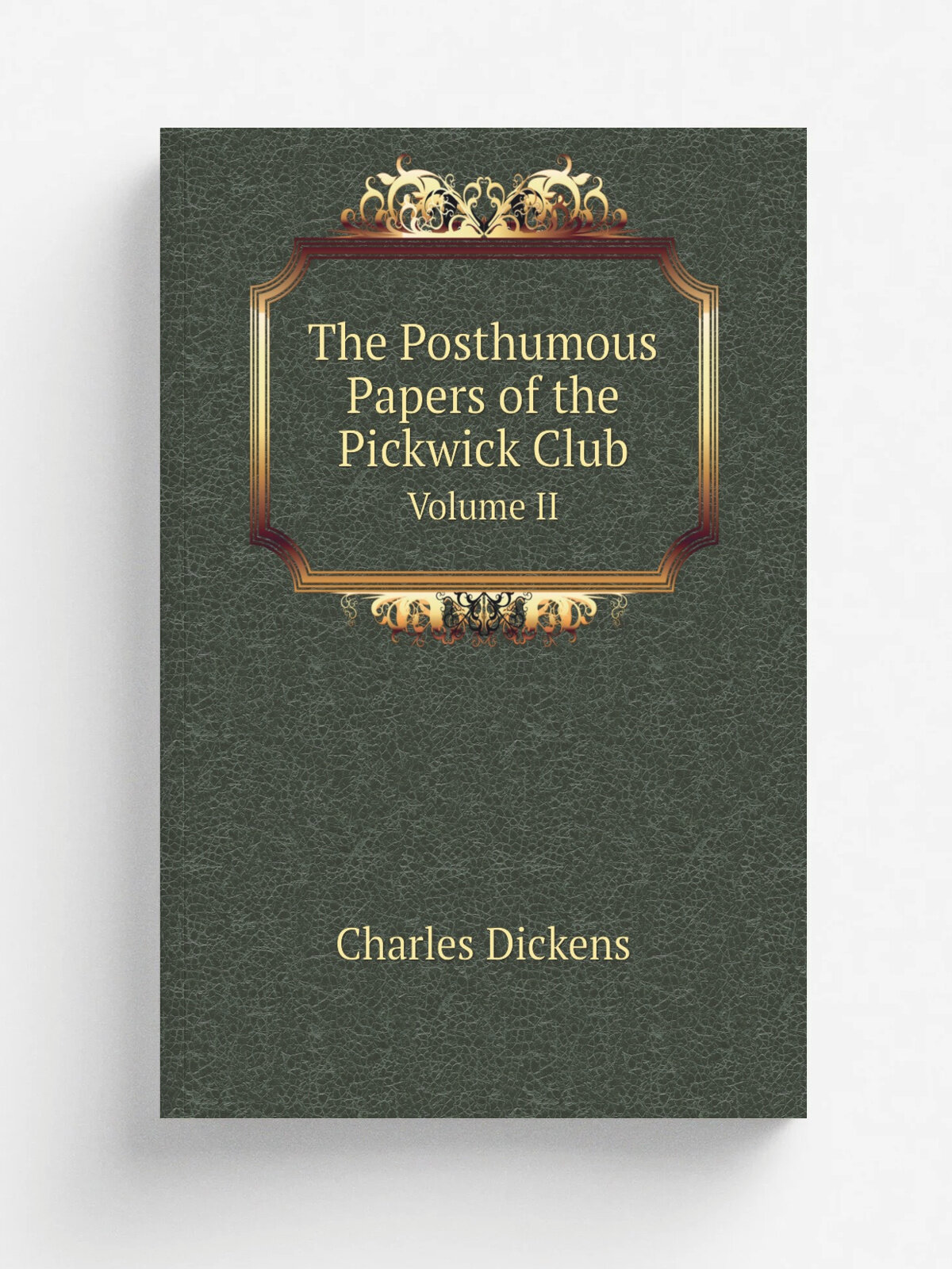 The Posthumous Papers of the Pickwick Club. Volume II