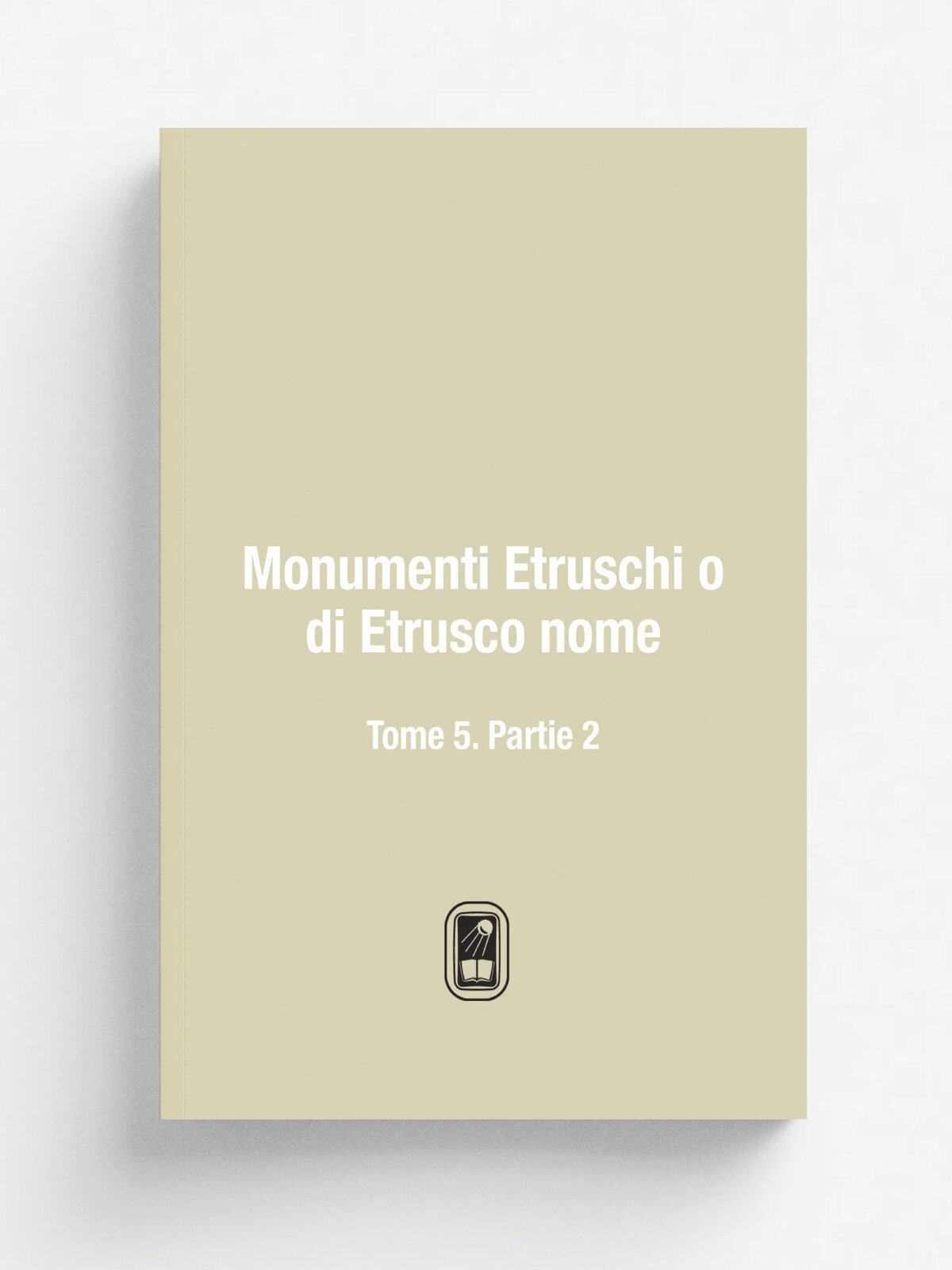 Monumenti Etruschi o di Etrusco nome. Tome 5. Partie 2