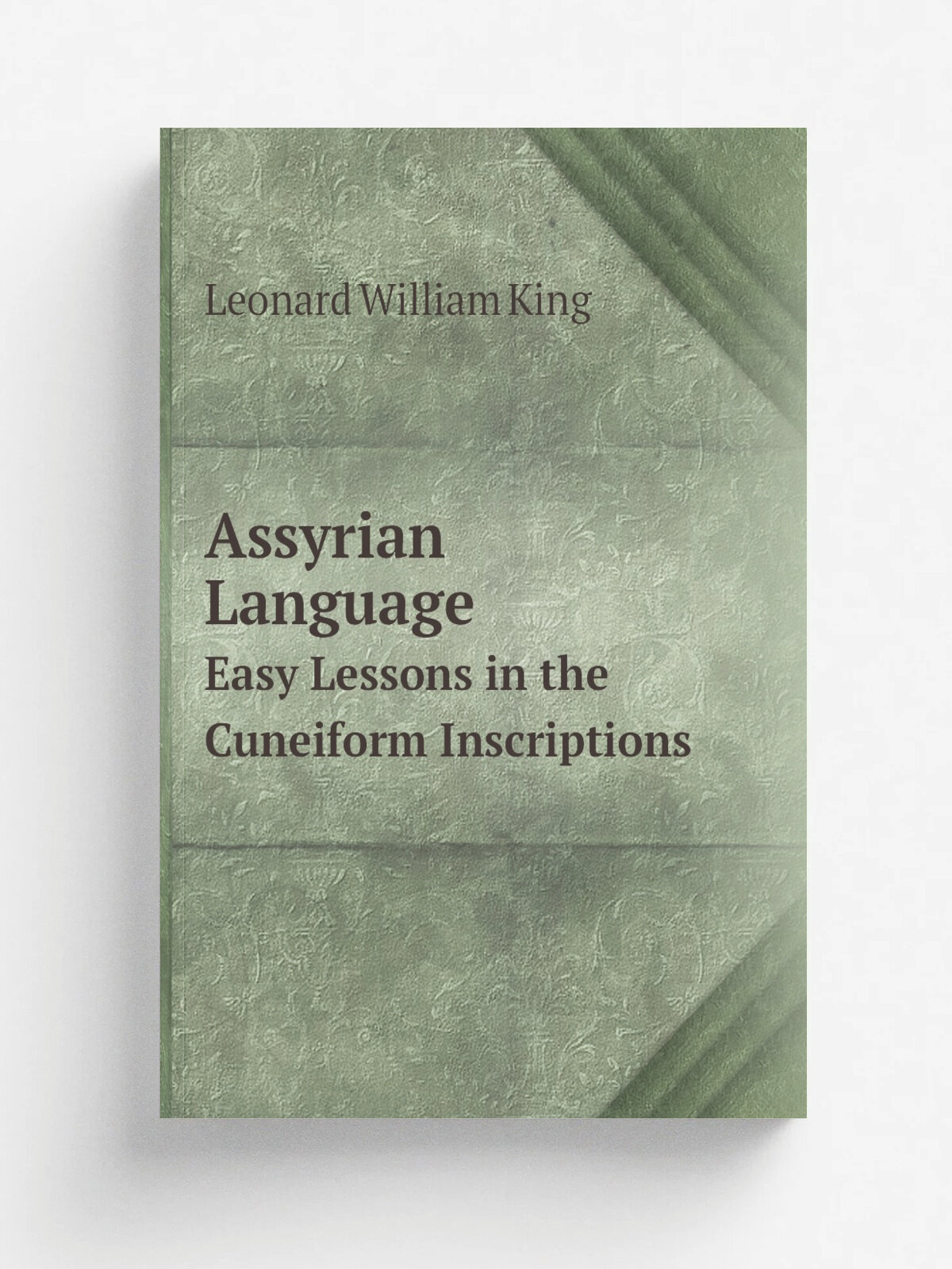 Assyrian Language. Easy Lessons in the Cuneiform Inscriptions