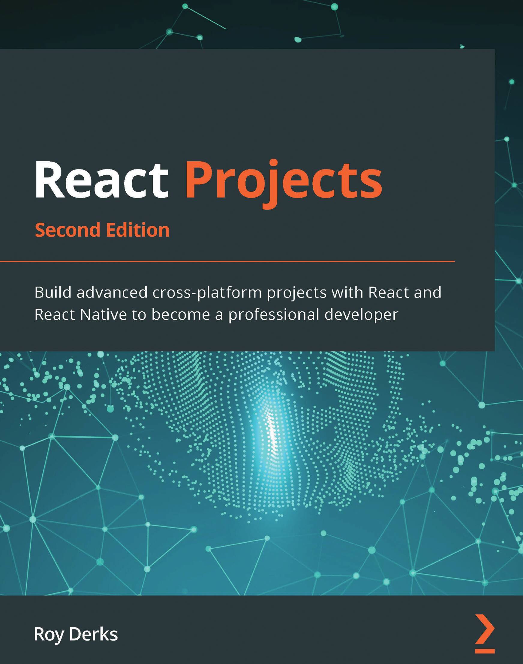 React Projects: Build Advanced Cross-platform Projects with React and React Native to Become a Professional Developer, 2nd Edition — фото 1