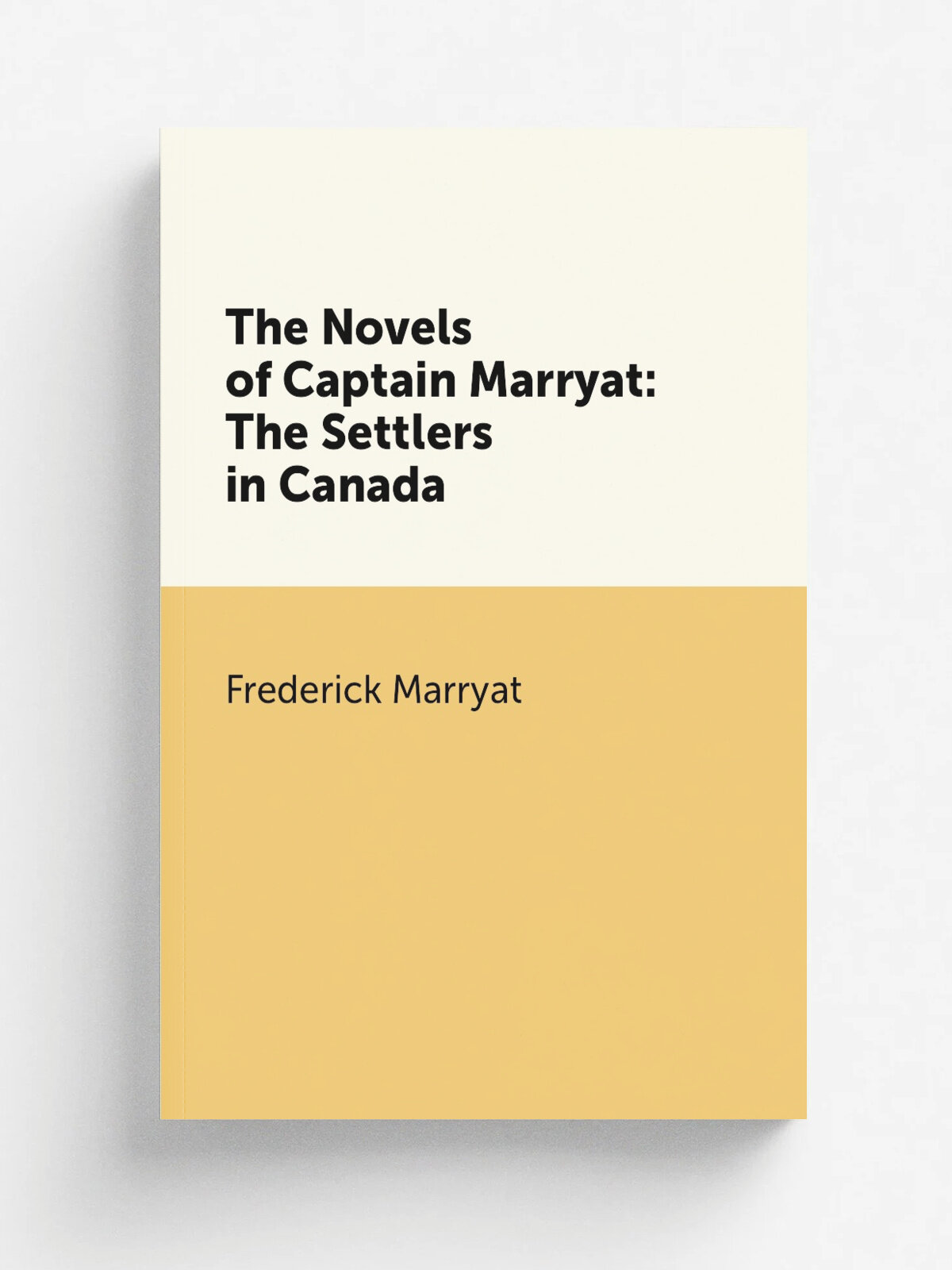 The Novels of Captain Marryat: The Settlers in Canada | Frederick Marryat | Репринт