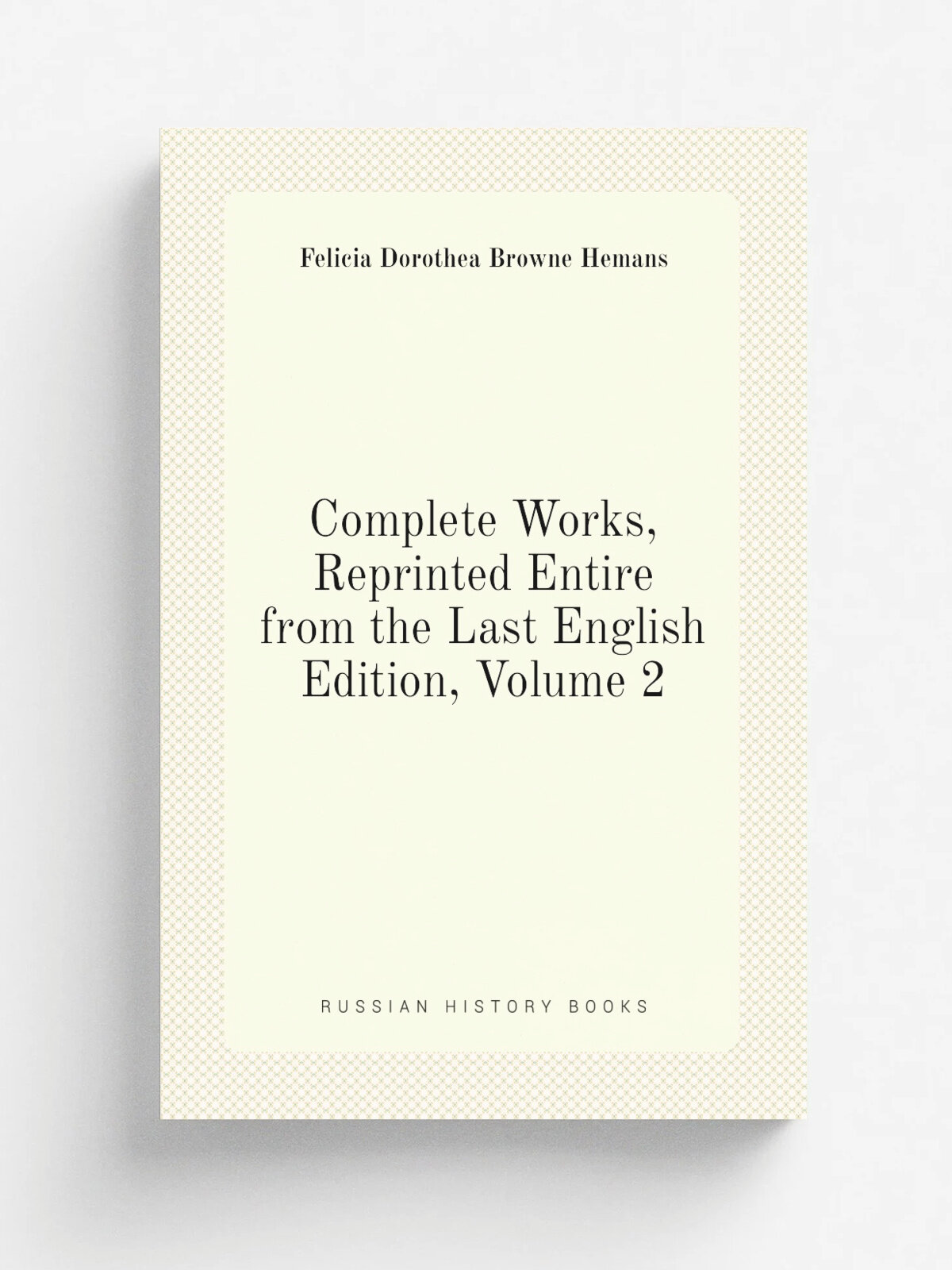 Complete Works, Reprinted Entire from the Last English Edition, Volume 2