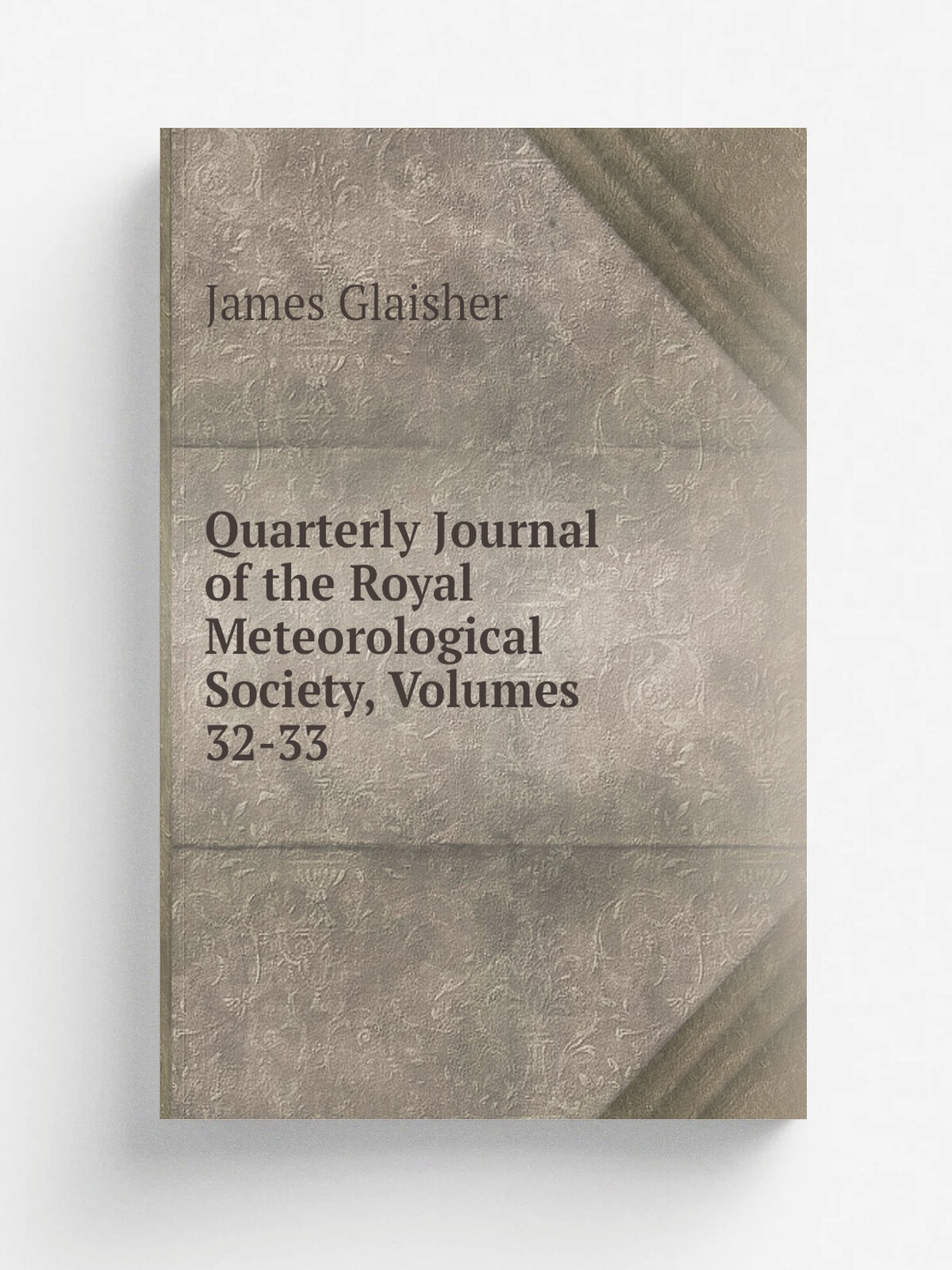 Quarterly Journal of the Royal Meteorological Society, Volumes 32-33