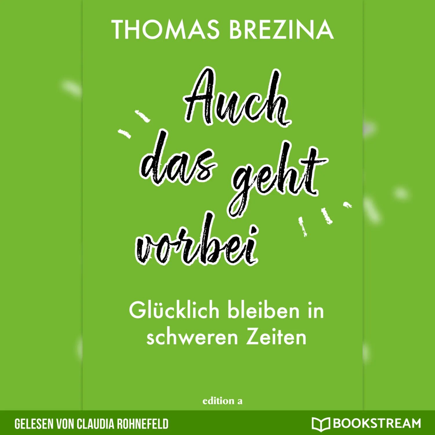 Auch das geht vorbei - Glücklich bleiben in schweren Zeiten (Ungekürzt) [Аудиокнига]