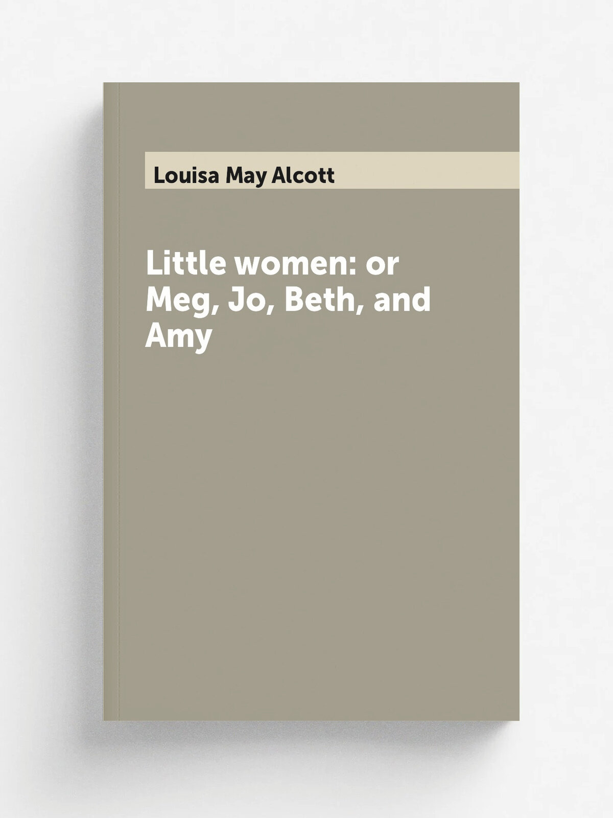 Little women: or Meg, Jo, Beth, and Amy