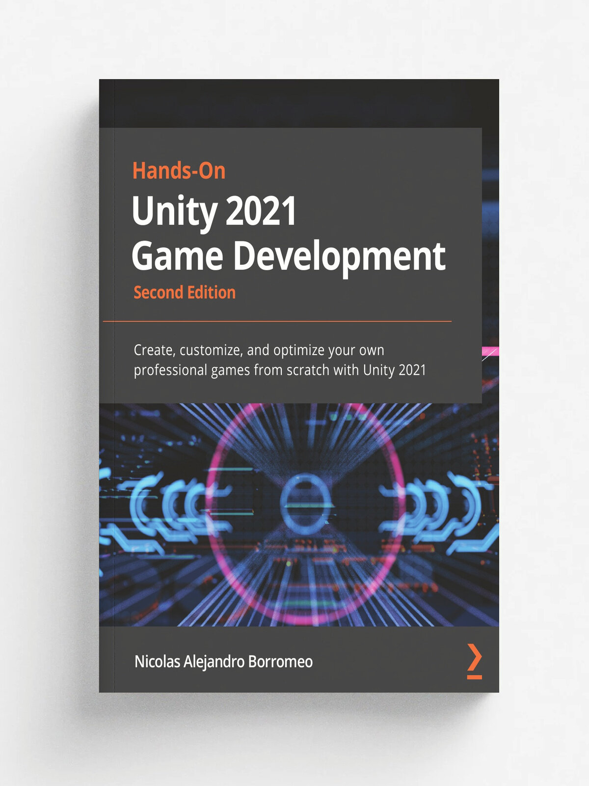 Hands-On Unity 2021 Game Development - Second Edition. Create, customize, and optimize your own professional games from scratch with Unity 2021