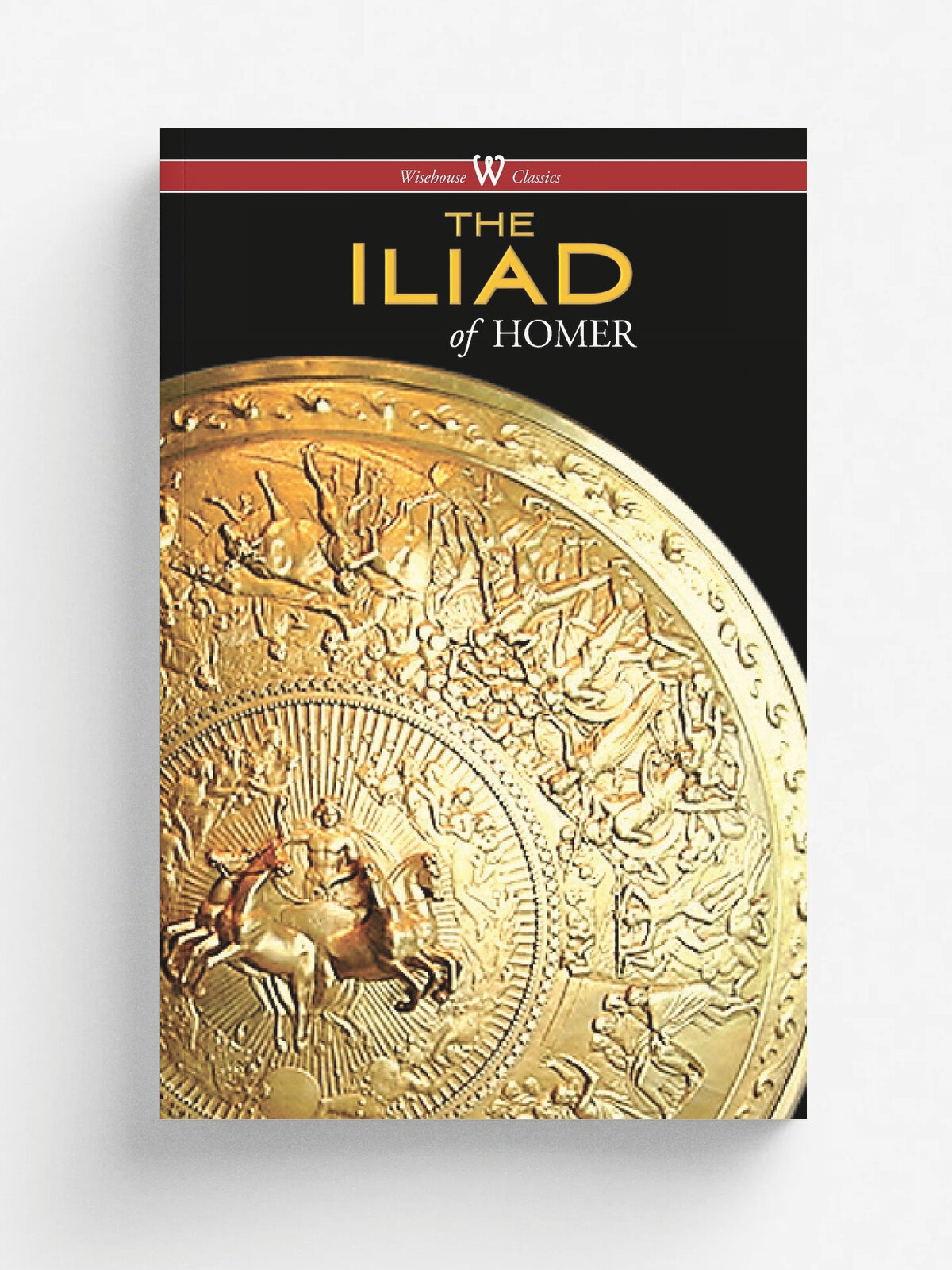 The Iliad (Wisehouse Classics Edition)