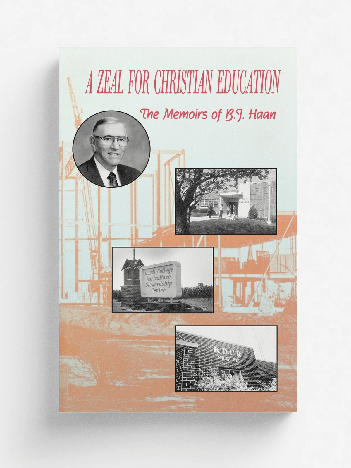 A Zeal for Christian Education. The Memoirs of B.J. Haan