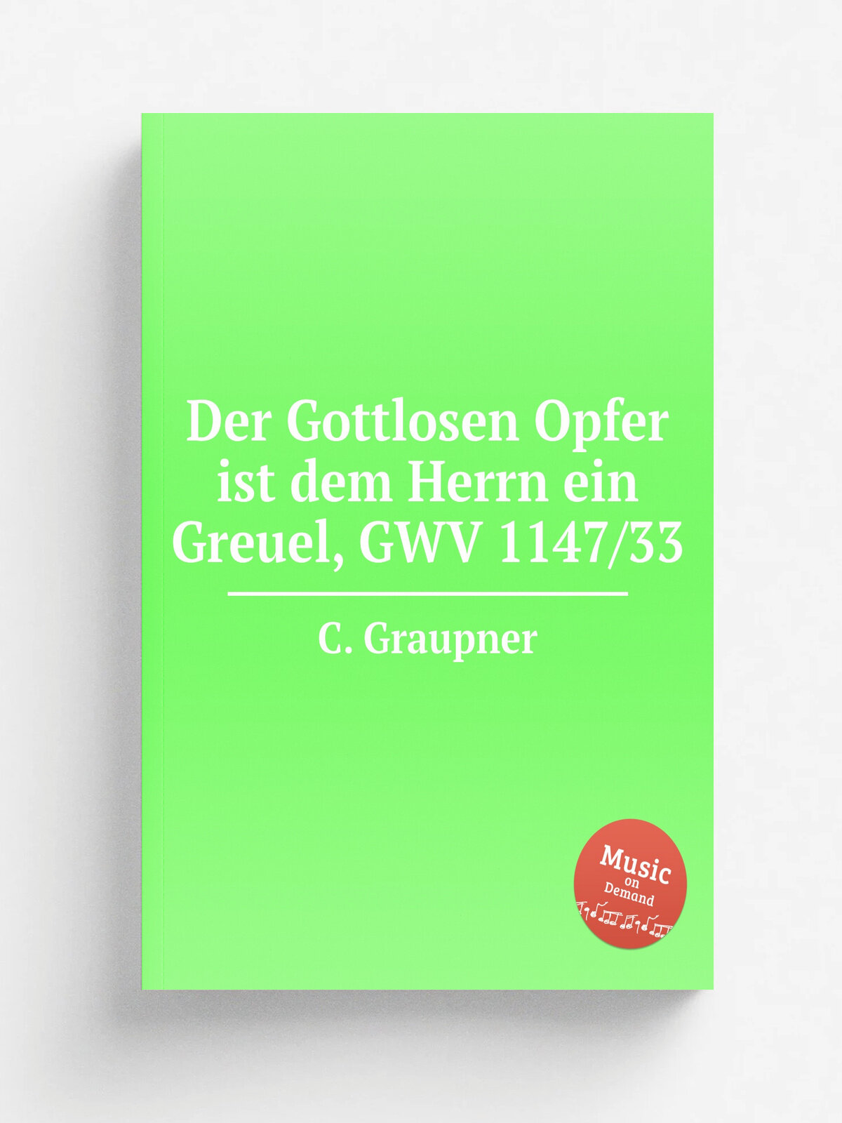 Der Gottlosen Opfer ist dem Herrn ein Greuel, Gwv 1147/33 | C. Graupner | 1733 | Репринт