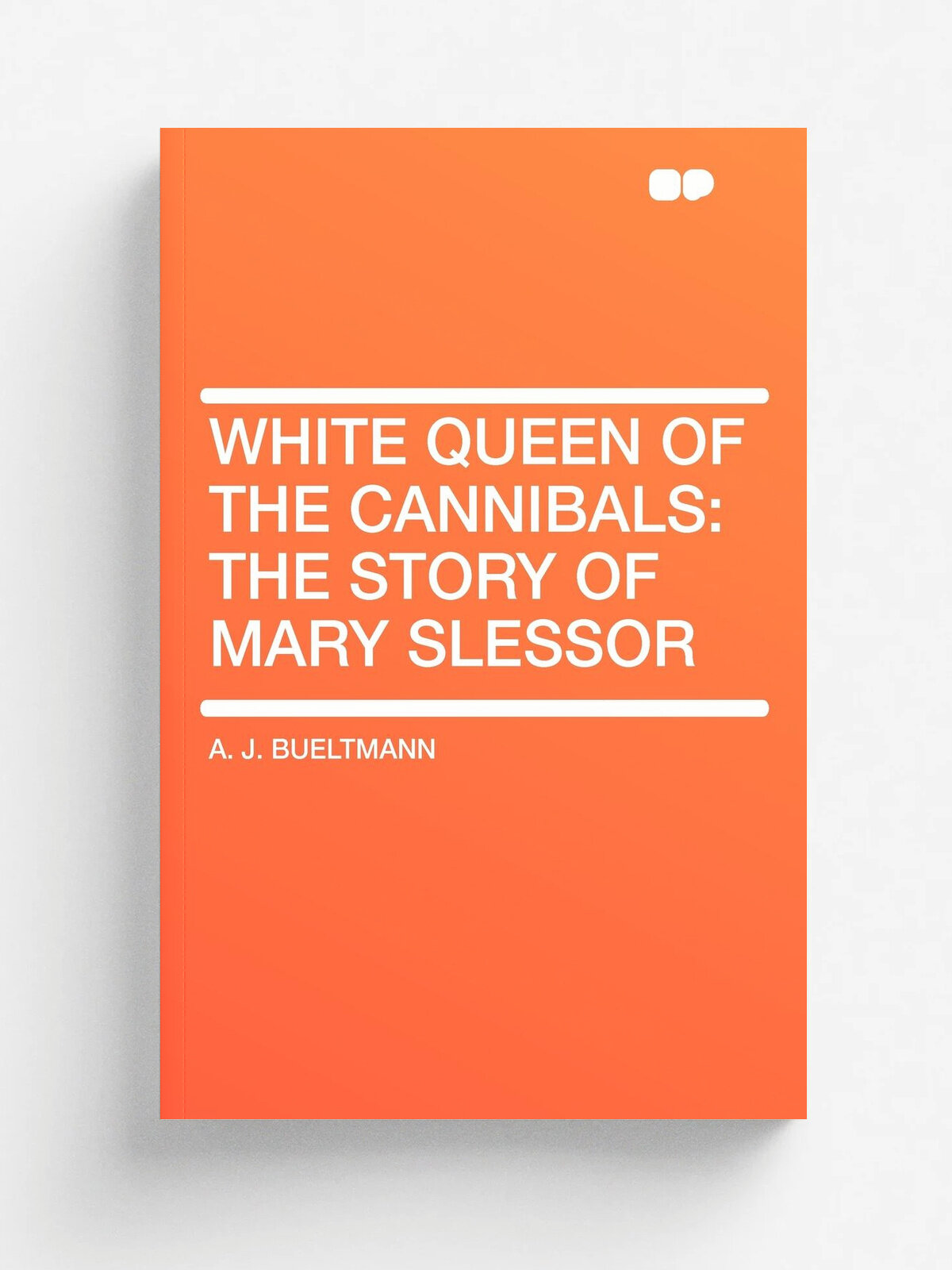 White Queen of the Cannibals. the Story of Mary Slessor
