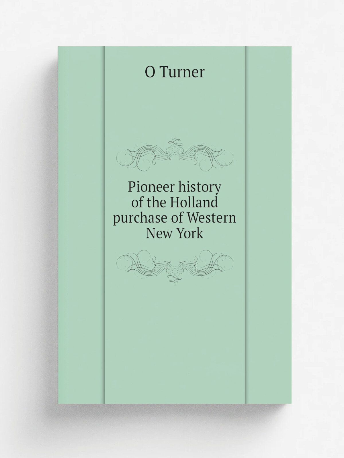 Pioneer history of the Holland purchase of Western New York