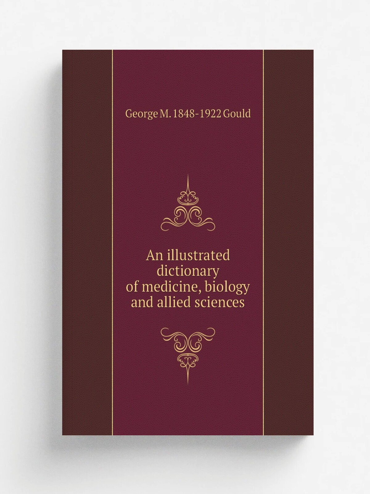 An illustrated dictionary of medicine, biology and allied sciences | George M. 1848-1922 Gould | Репринт