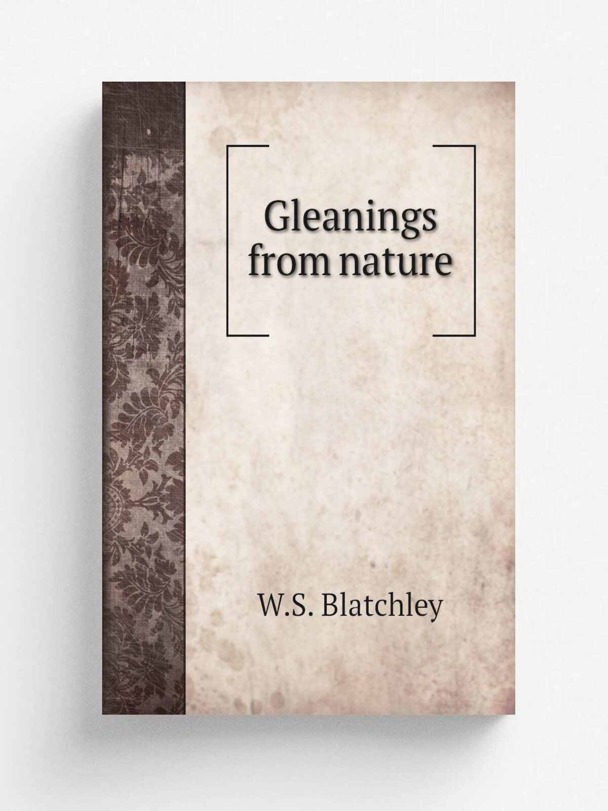 Gleanings from nature