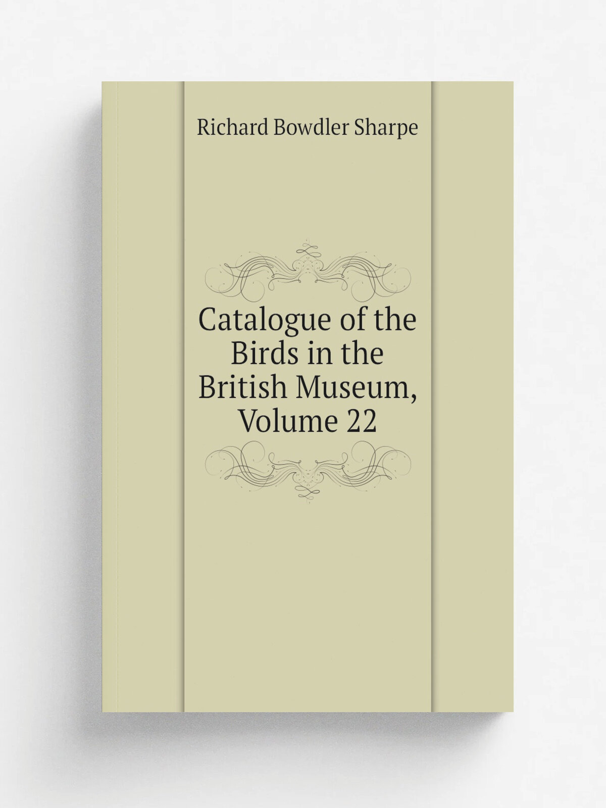 Catalogue of the Birds in the British Museum, Volume 22 | Richard Bowdler Sharpe | Репринт