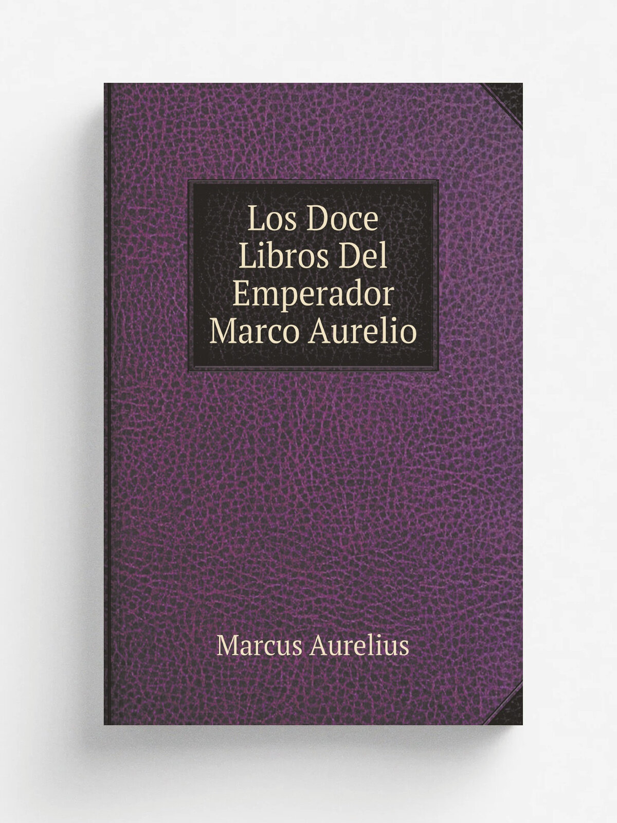 Los Doce Libros Del Emperador Marco Aurelio
