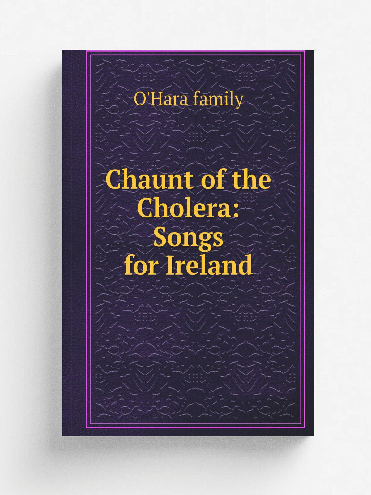 Chaunt of the Cholera: Songs for Ireland | O'Hara family | 1831 | Cochrane | Репринт