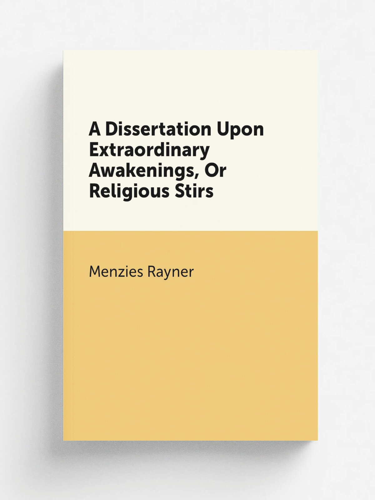 A Dissertation Upon Extraordinary Awakenings, Or Religious Stirs | Menzies Rayner | 1816 | Published by William E . Norman | Репринт