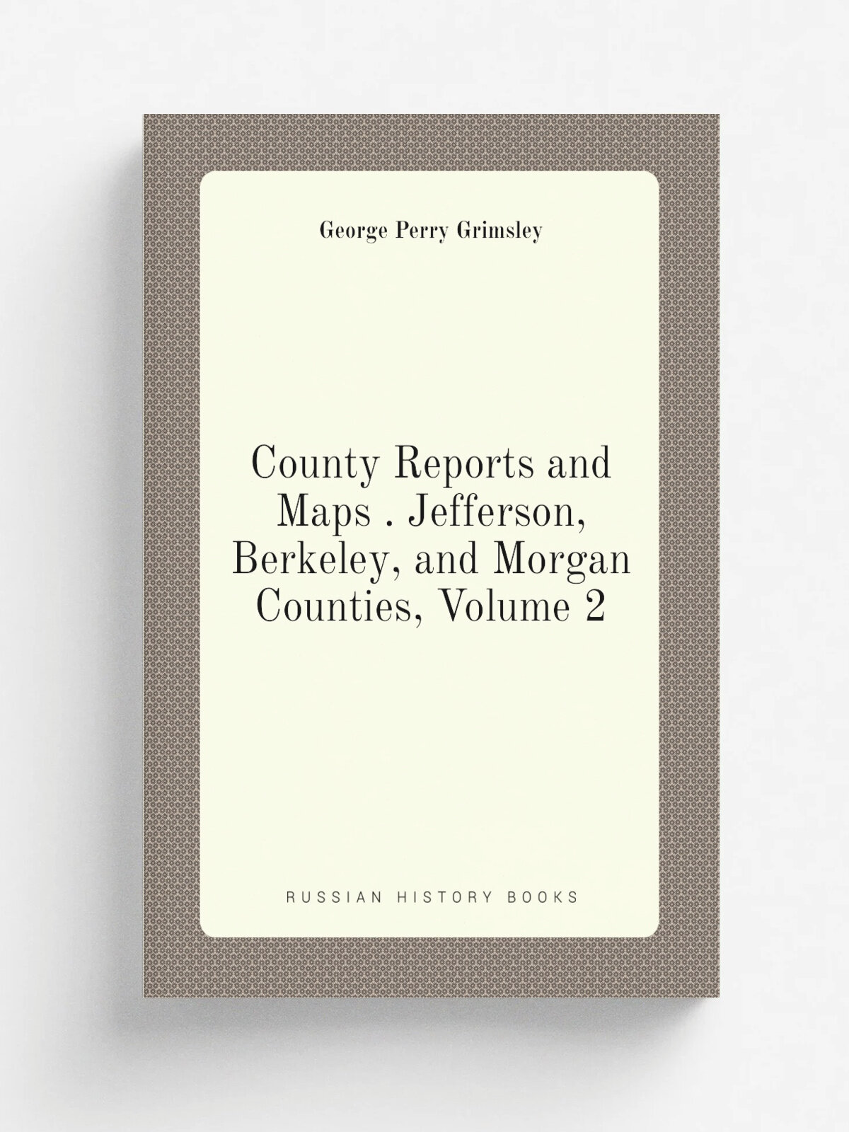 County Reports and Maps . Jefferson, Berkeley, and Morgan Counties, Volume 2