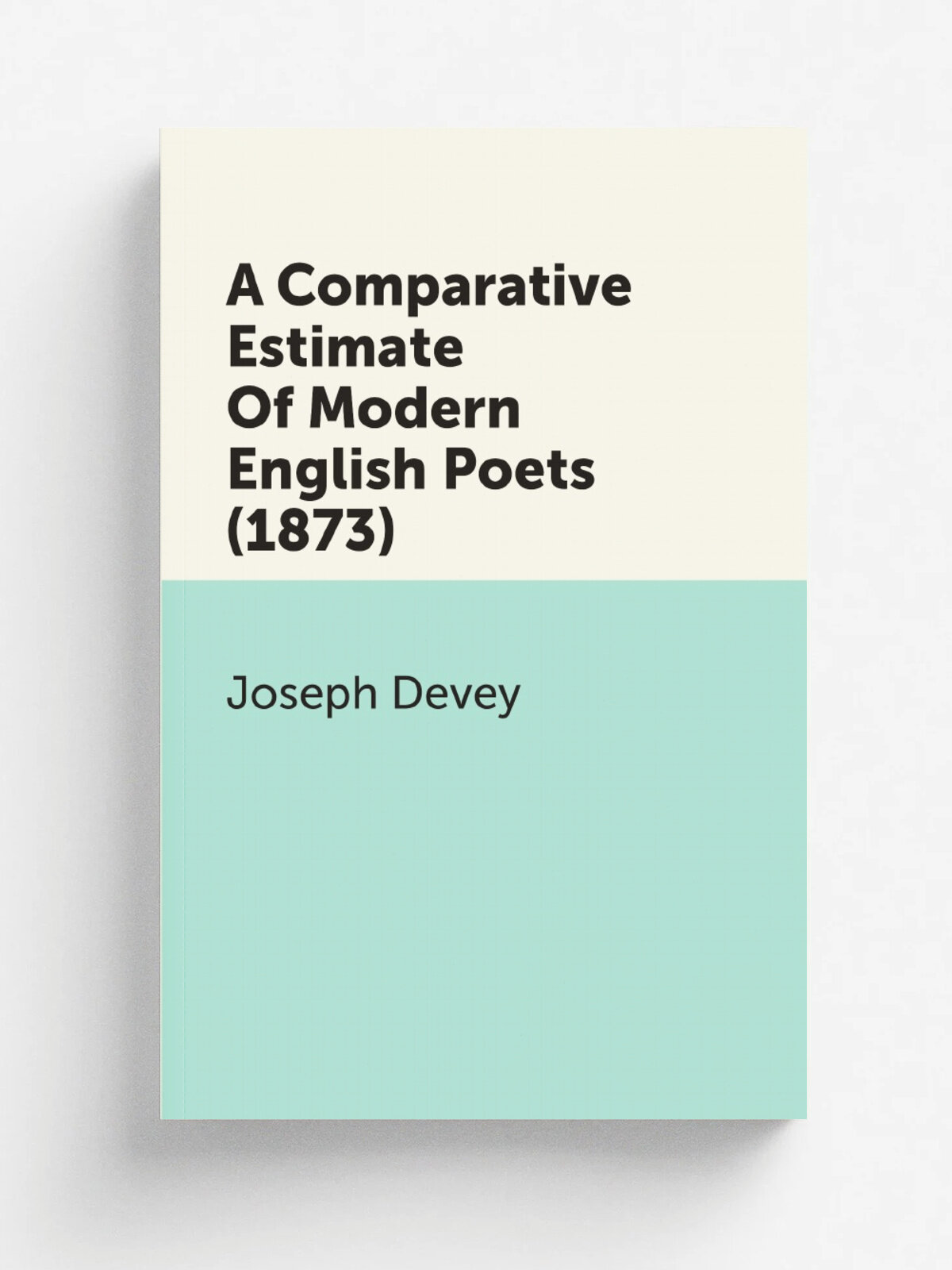 A Comparative Estimate Of Modern English Poets (1873)