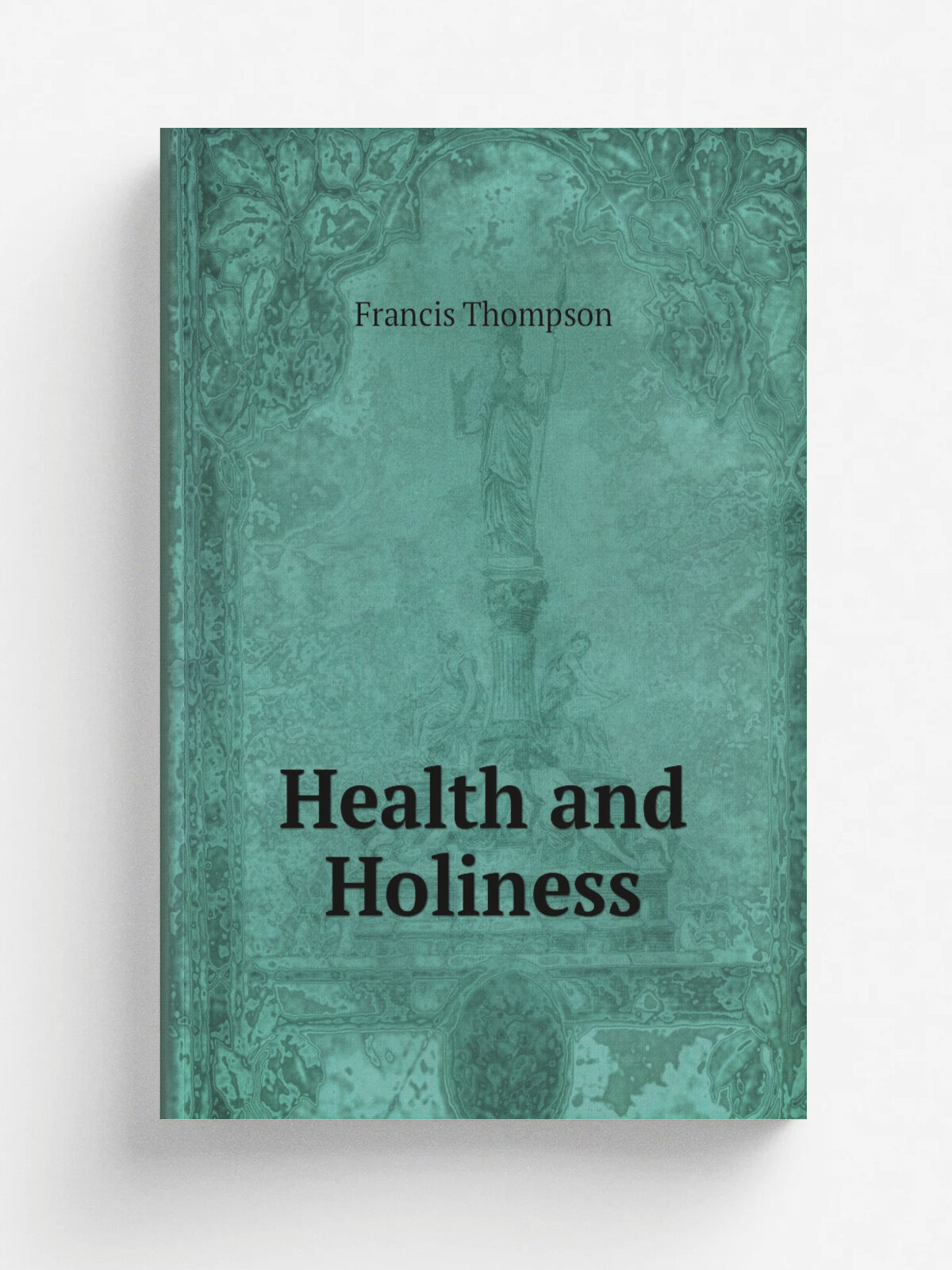 Health and Holiness | Francis Thompson | Репринт