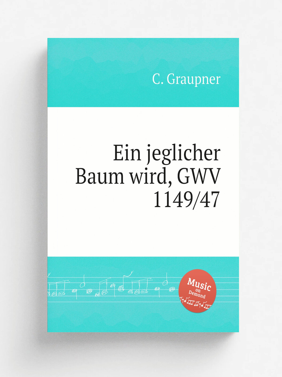 Ein jeglicher Baum wird, Gwv 1149/47 | C. Graupner | 1747 | Репринт