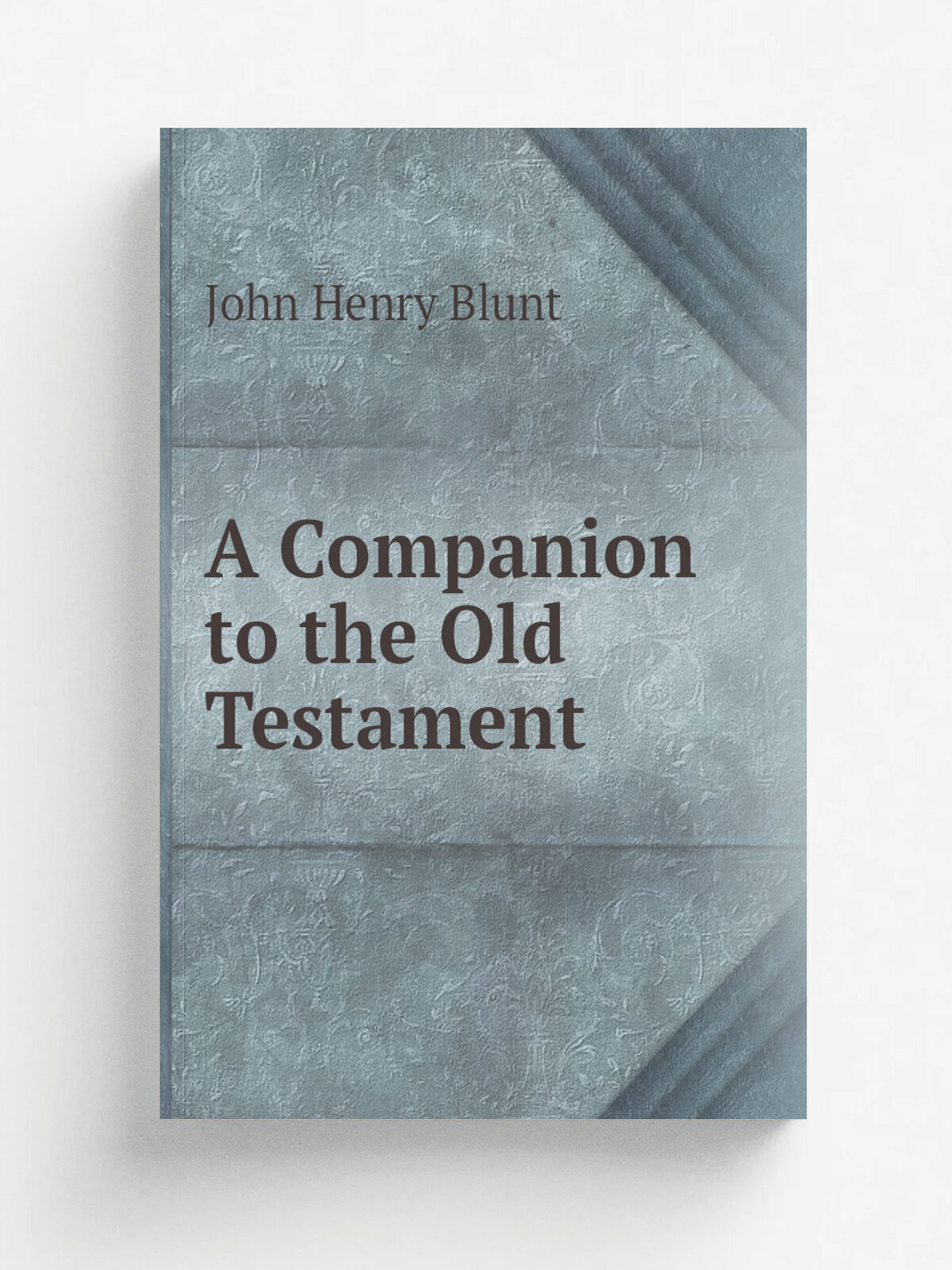 A Companion to the Old Testament | John Henry Blunt | Репринт