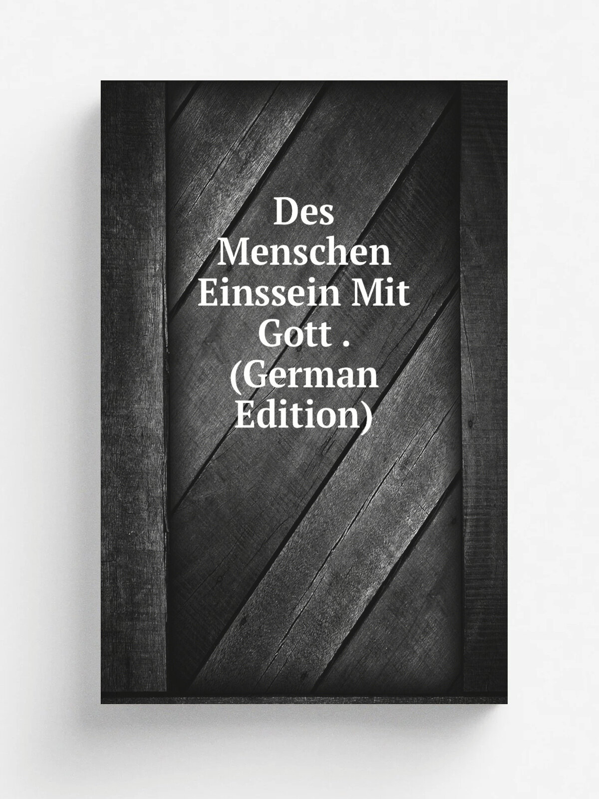 Des Menschen Einssein Mit Gott . (German Edition) | Репринт