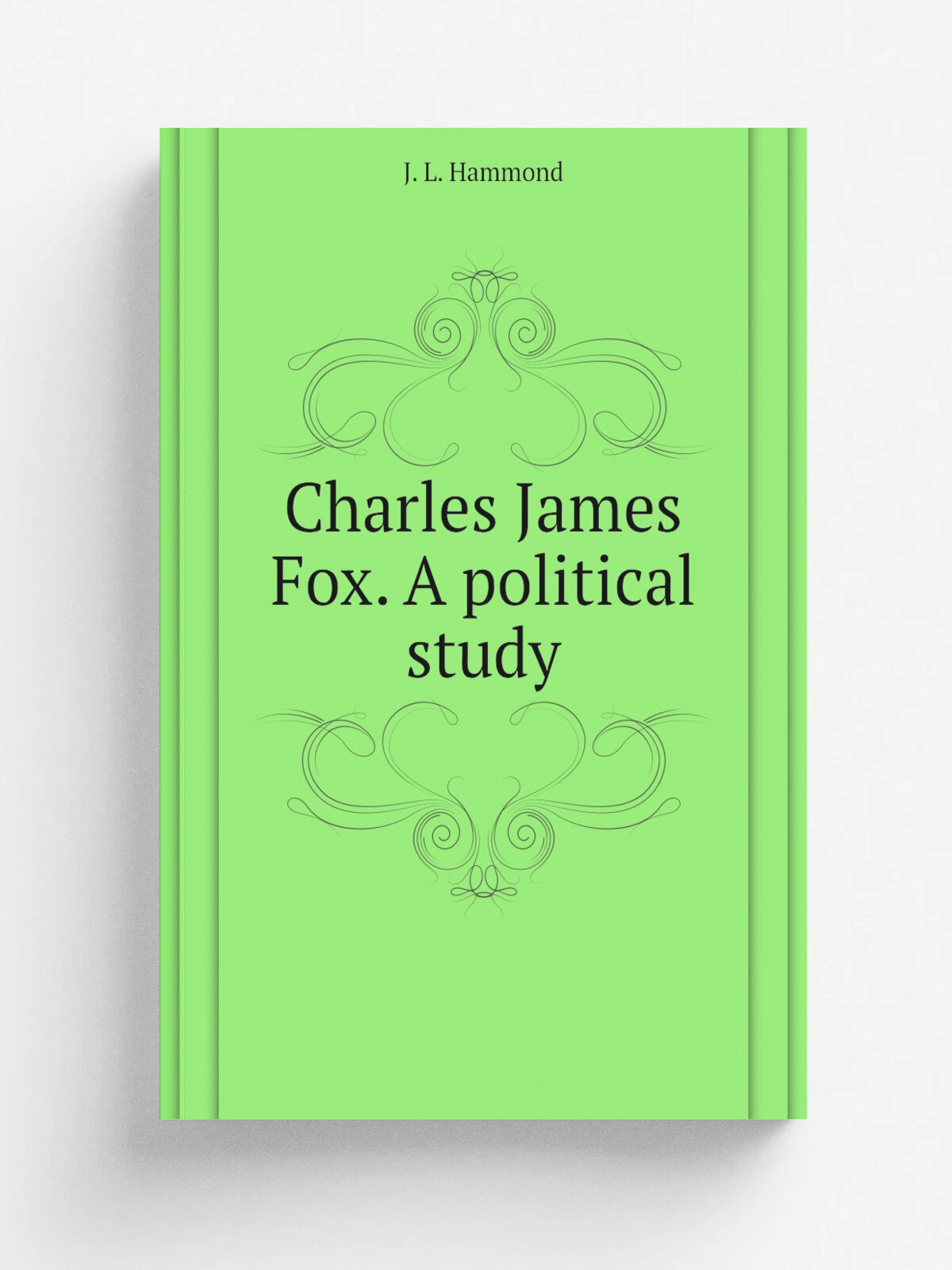 Charles James Fox. A political study | J. L. Hammond | Репринт